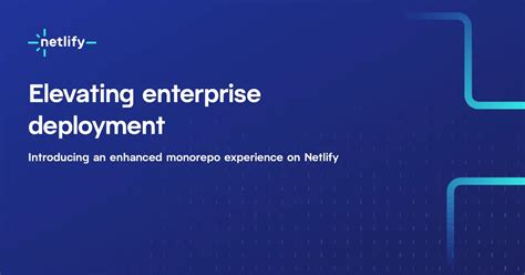 Elevating Enterprise Deployment Introducing An Enhanced Monorepo