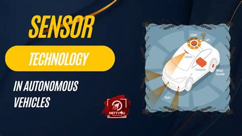 Sensor Technology In Autonomous Vehicles Latest Tech Articles NETTV U