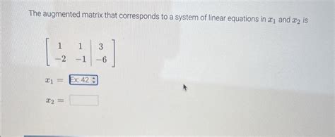 solved the augmented matrix that corresponds to a system of