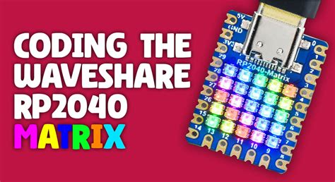 Coding The Waveshare Rp2040 Matrix The Pi Hut