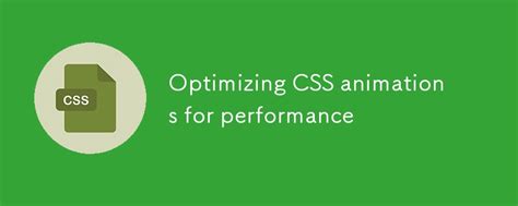 Optimizing Css Animations For Performance Css Tutorial Phpcn