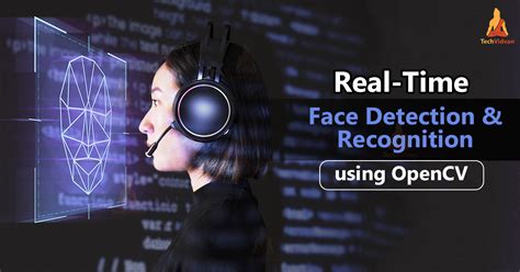 Real Time Face Detection And Recognition Using Opencv Techvidvan