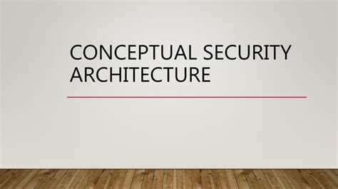 Conceptual Security Architecture Pptx Information And Network