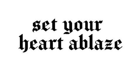 Set Your Heart Ablaze In Black Ink