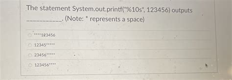 Solved The Statement Systemoutprintf10s 123456