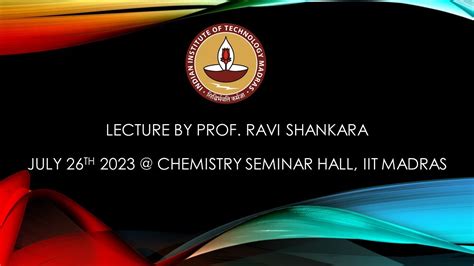 Iit Madras Lecture By Prof Ravi Shankara Youtube