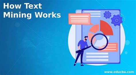 A Definitive Guide On How Text Mining Works Educba