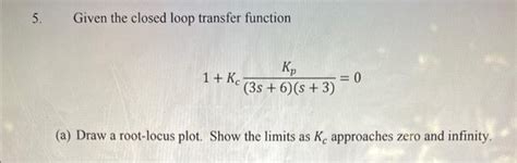 Solved 5 Given The Closed Loop Transfer Function