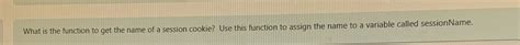 Solved What Is The Function To Get The Name Of A Session