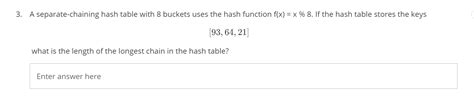 Solved 3 A Separate Chaining Hash Table With 8 Buckets Uses