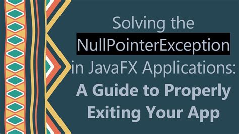 Solving The Nullpointerexception In Javafx Applications A Guide To