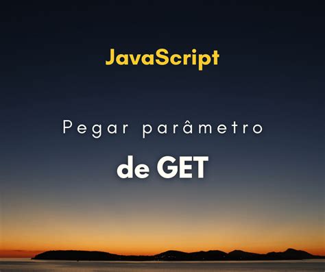 Como Pegar Parâmetros Get Da Url Com Javascript Hora De Codar