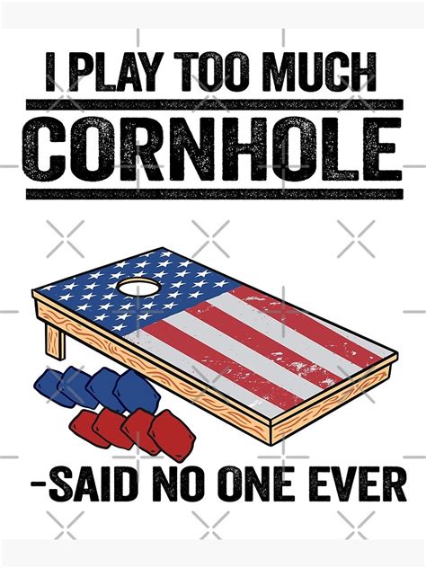 I Play Too Much Cornhole Quote American Flag Corn Hole Poster By