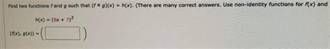 solved find two functions f ﻿and g ﻿such that
