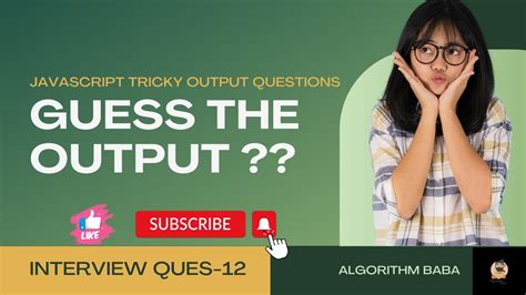 12 Guess The Output Javascript Tricky Output Questions Output