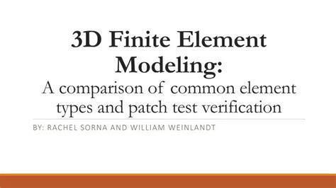 Ppt 3d Finite Element Modeling A Comparison Of Common Element Types And Patch Test