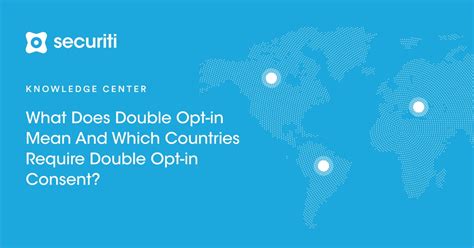 What Does Double Opt In Mean And Which Countries Require Double Opt In