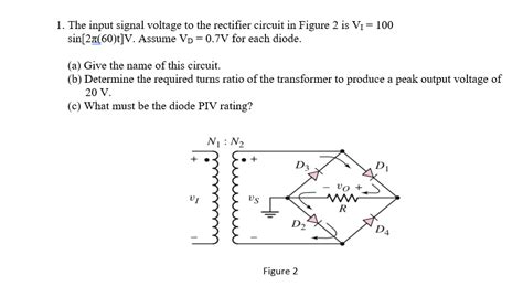 solved 1 the input signal voltage to the rectifier circuit