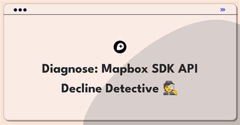 Mapbox Api Call Decline Product Root Cause Analysis Nextsprints