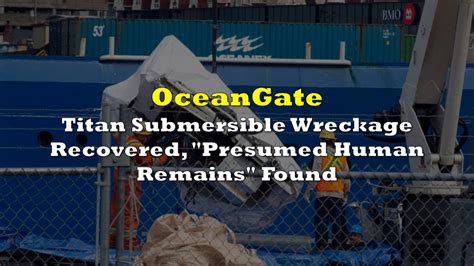 Oceangates Titan Submersible Wreckage Recovered Presumed Human