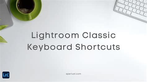 Lightroom Classic Keyboard Shortcuts For Mac And Windows