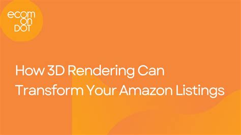 How 3d Rendering Can Transform Your Amazon Listings