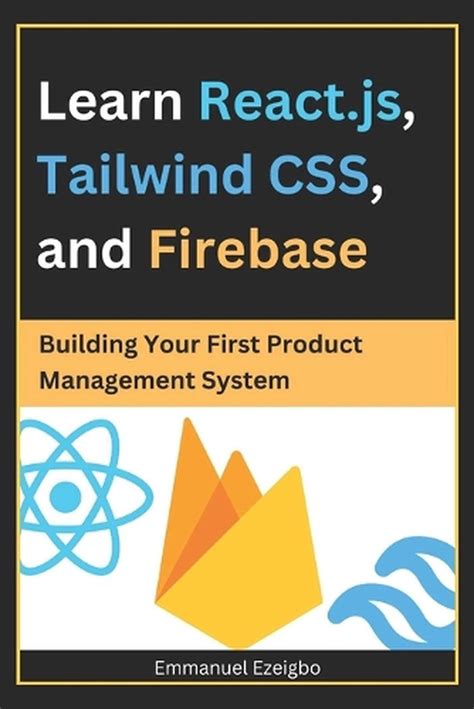 Learn Reactjs Tailwind Css And Firebase Building Your First Product