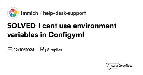 Solved I Cant Use Environment Variables In Configyml Immich