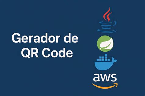 como criei um gerador de qr code com java spring docker e aws e por