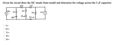 Solved Given The Circuit Draw The Dc Steady State Model And