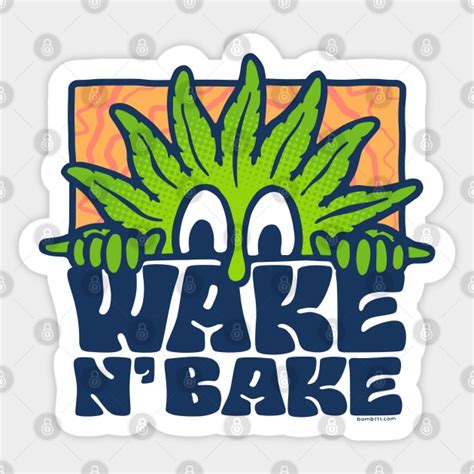 Wak N Bake Wake And Bake Sticker Teepublic
