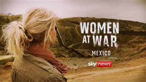 Sky News Presents Women At War Mexico A Story Of Murder Migration