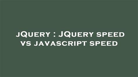 JQuery JQuery Speed Vs Javascript Speed YouTube