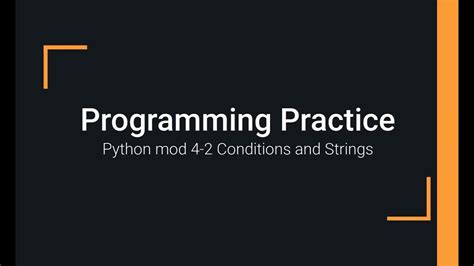 Python Practice Programming Module 4 2 Conditions And Strings Youtube