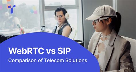 sip and webrtc comparing communication protocols for business