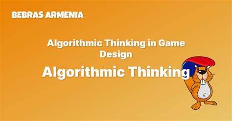 Algorithmic Thinking In Game Design Bebras Armenia