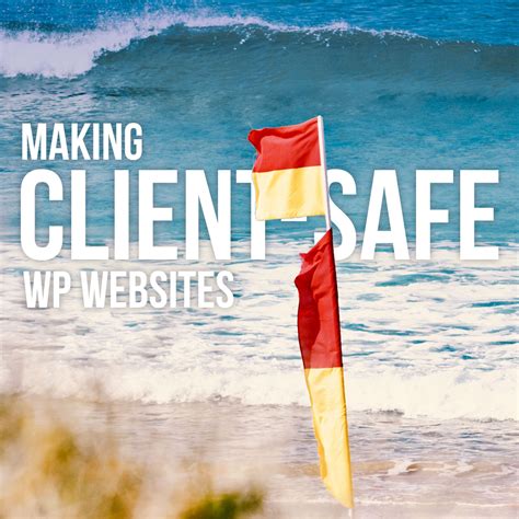 How To Make Client Safe Wp Websites Almost Inevitable Tutorials