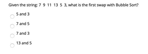 Solved Given The String 7 9 11 13 5 3 What Is The First
