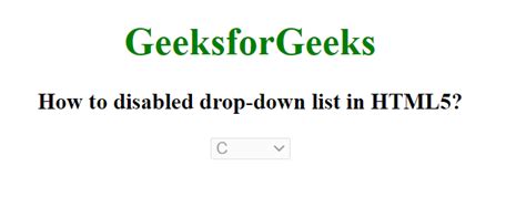How To Disable The Drop Down List In HTML GeeksforGeeks