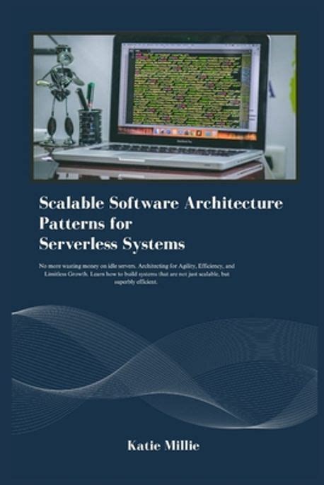 Scalable Software Architecture Patterns For Serverless Systems Millie Katie 교보문고