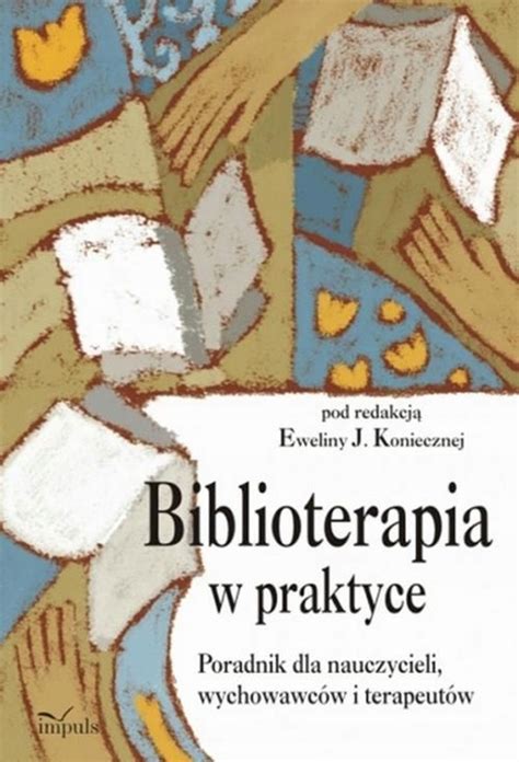 Biblioterapia W Praktyce Konieczna J Ewelina 18175396001 Ebook Allegro