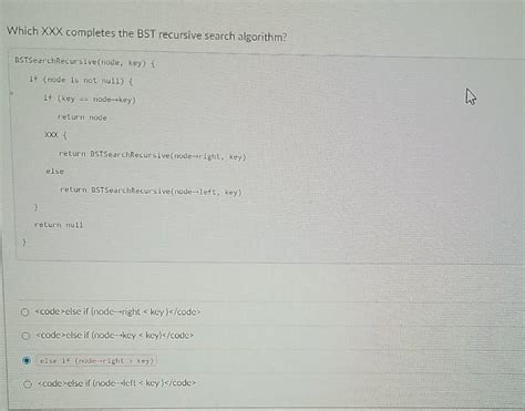 Solved Which XXX Completes The BST Recursive Search Chegg Com