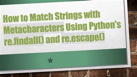 How To Match Strings With Metacharacters Using Pythons Refindall