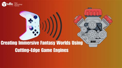 Creating Immersive Fantasy Worlds Using Game Engines Sdlc Corp