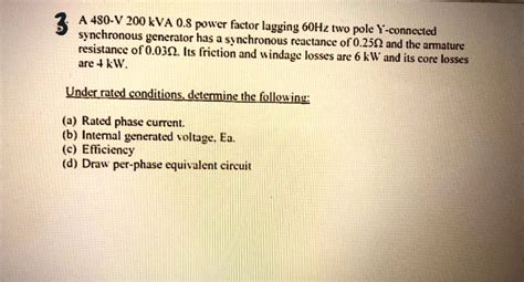 3 A 480 V 200 Kva 0 8 Power Factor Lagging 60hz Two Pole Y Connected Synchronous Generator Has A