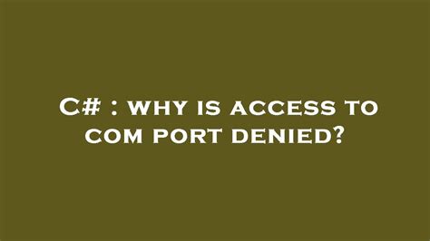 C Why Is Access To Com Port Denied YouTube