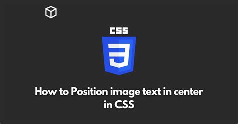 How To Position Image Text In Center In CSS Programming Cube