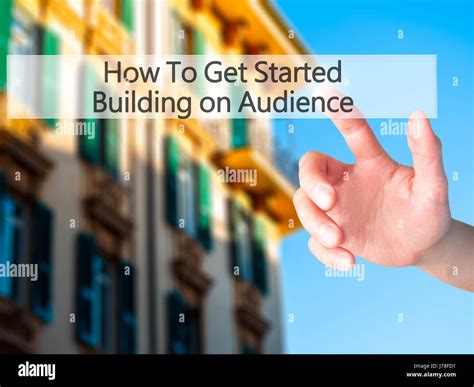 How To Get Started Building on Audience - Hand pressing a button on blurred background concept ...