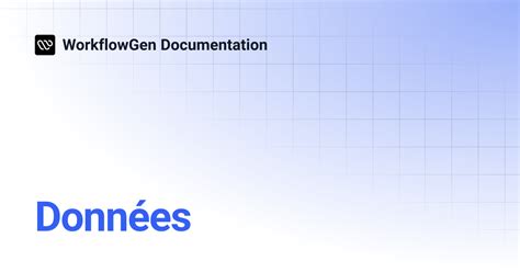 Données Workflowgen Documentation