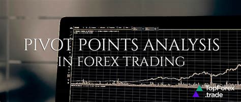 Pivot Points In The Forex Market Level Trading Strategy Topforex Trade